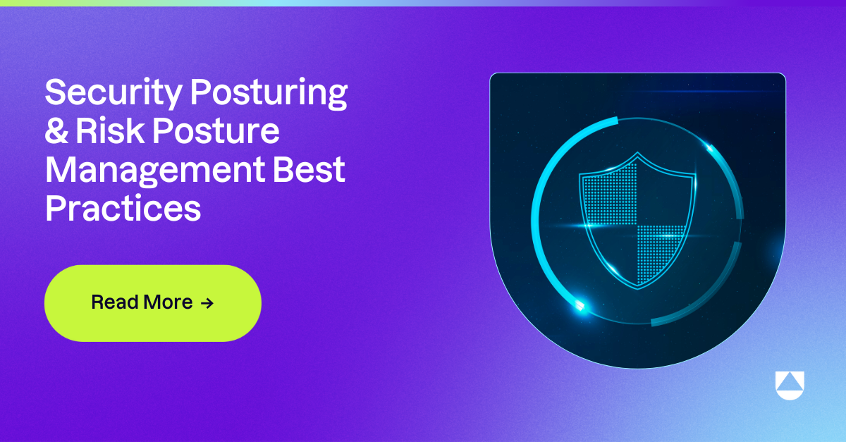 Best Practices for Security Posturing & Risk Posture Management
